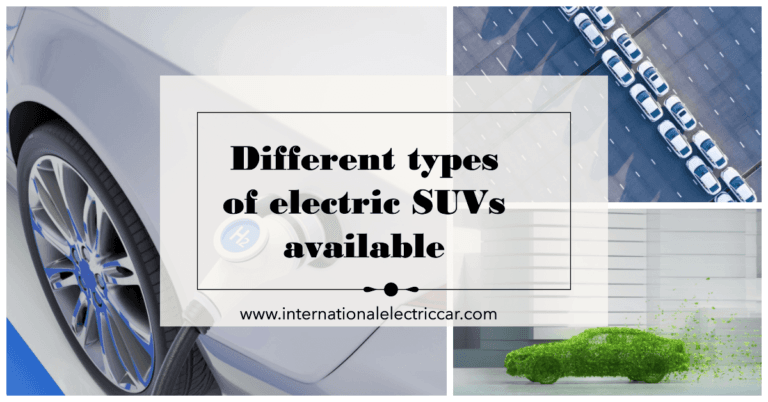 Different Types of Electric SUVs Available