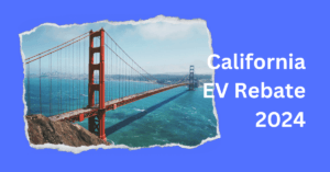 California Electric Car Rebate 2024 (Eligibility, Incentives, How to Apply)