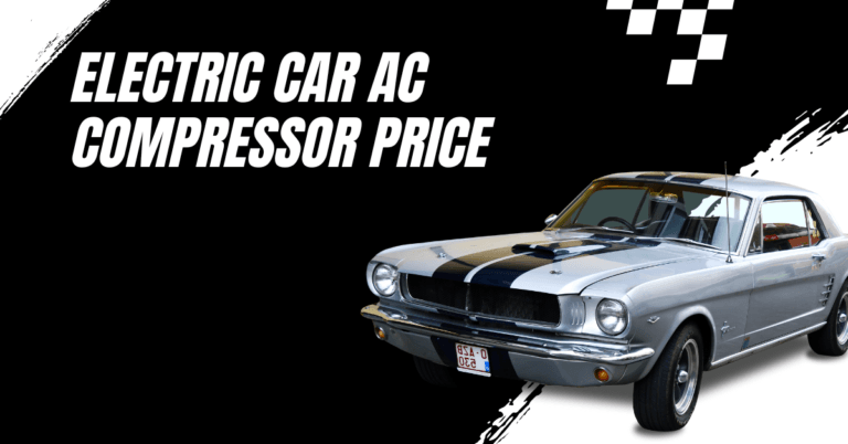 Electric Car AC Compressor Price For Affordable Options & Deals
