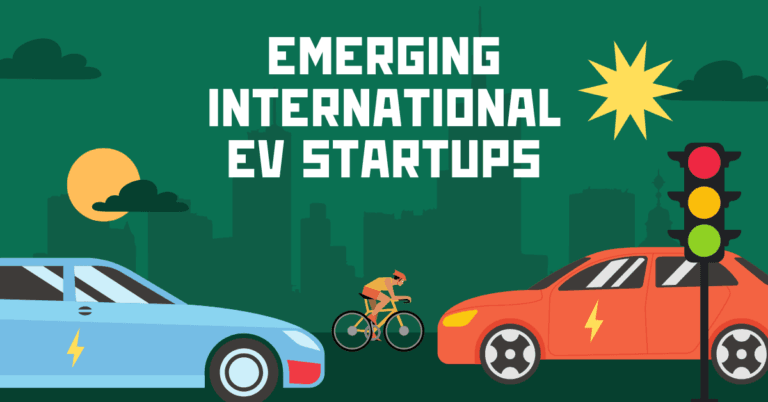 Emerging International EV Startups: Revolutionizing the Market